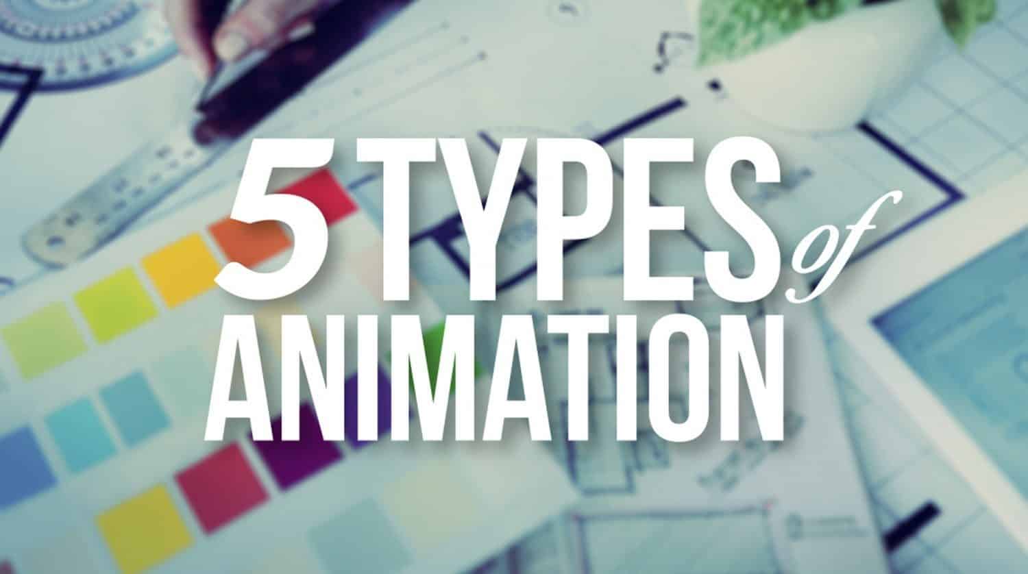 The 5 Types of Animation - A Beginner's Guide